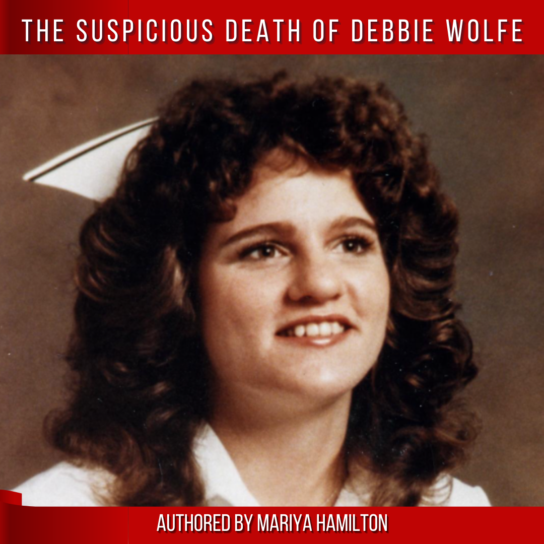 Suspicious Death of Debbie Wolfe – Crimes and Consequences Podcast ...