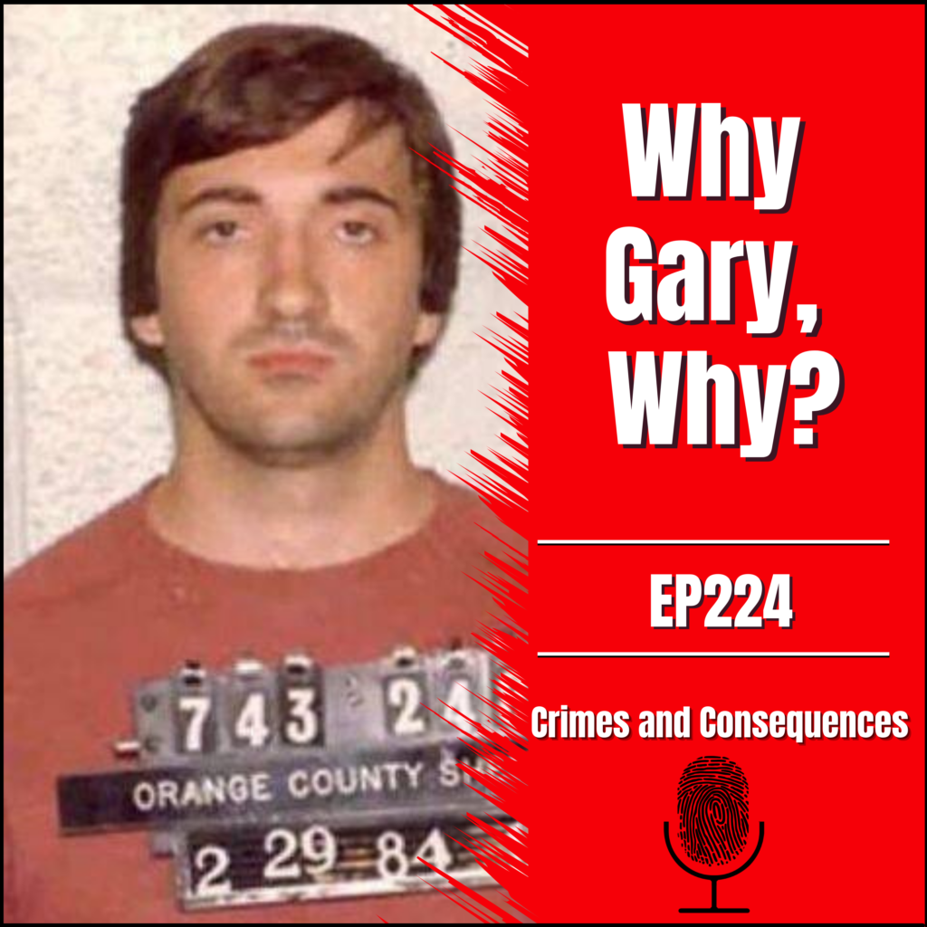 Crimes & Consequences – Why Gary Why?