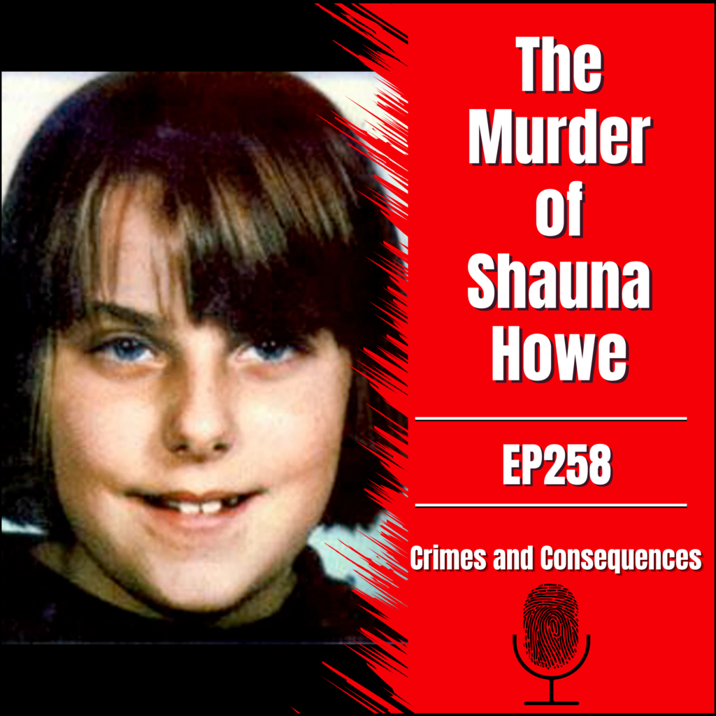 Crimes & Consequences – The Murder of Shauna Howe